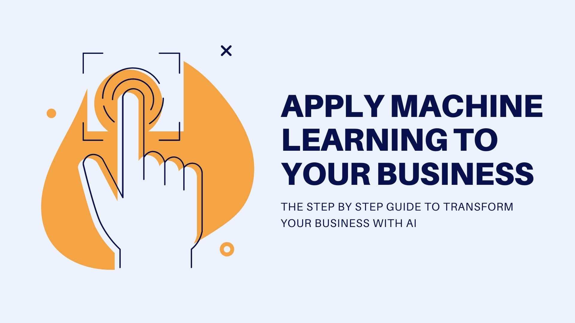 Apply Machine Learning to your Business | AI Summer
